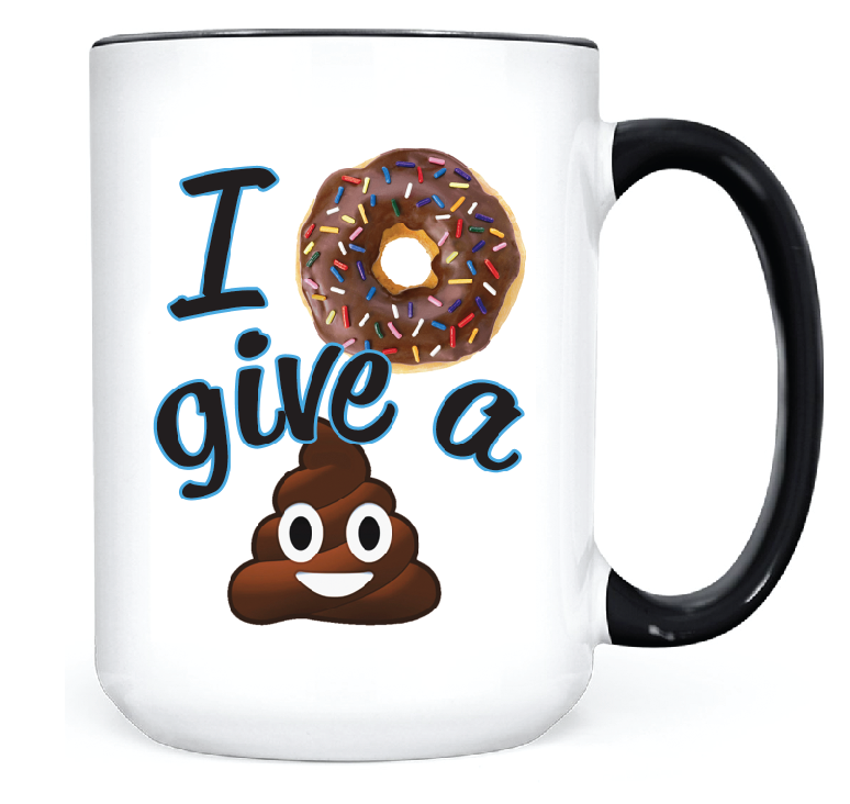 I DONUT GIVE A POOP • MUG – M&M Transfers and Design